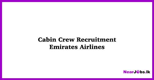 Emirates Airlines Cabin Crew Recruitment 2024 - Nearjobs.lk
