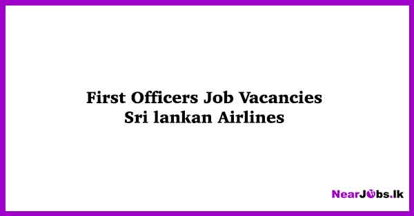 First Officers Jobs in Katunayake - Sri lankan Airlines Job Vacancies 2024