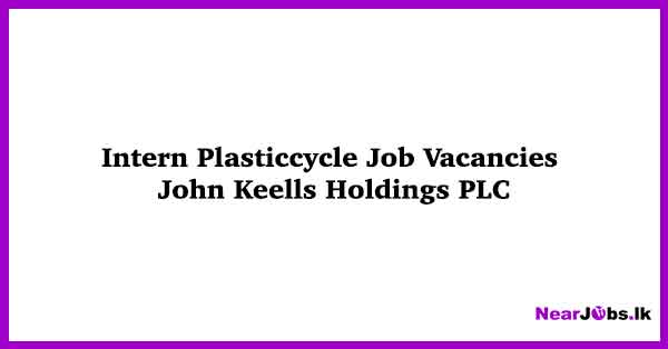Intern Plasticcycle Job Vacancies in Colombo - John Keells Holdings ...