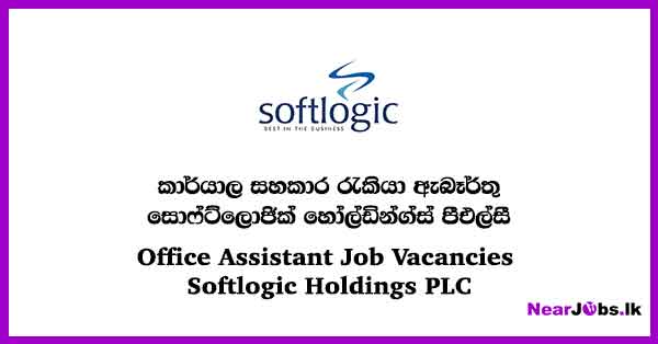 Office Assistant Job Vacancies in Softlogic Holdings 2024